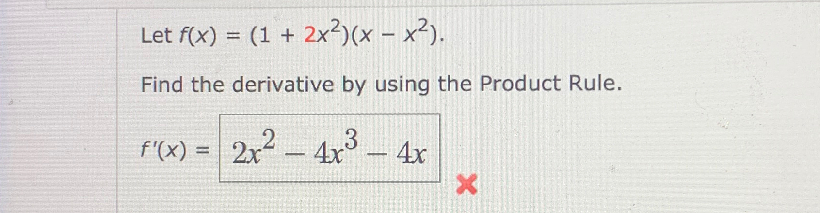 Solved Let f(x)=(1+2x2)(x-x2)Find the derivative by using | Chegg.com