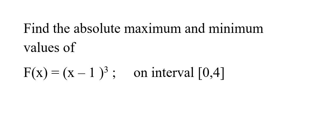 Solved Find the absolute maximum and minimum values of F(x) | Chegg.com