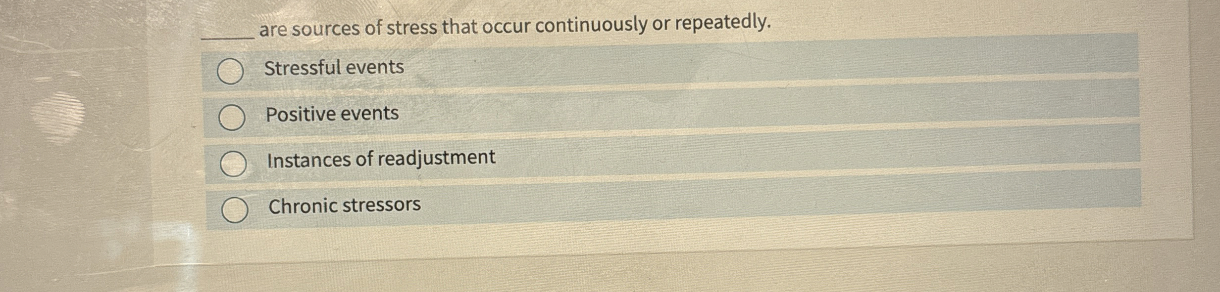 Solved q, ﻿are sources of stress that occur continuously or | Chegg.com
