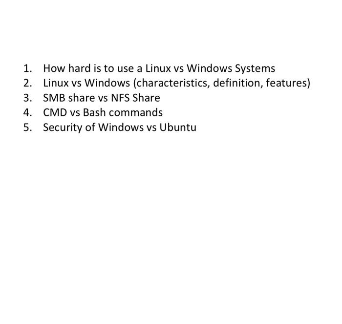 Solved 1. How hard is to use a Linux vs Windows Systems 2. | Chegg.com