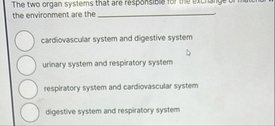 Solved The two organ systems that are responsible the | Chegg.com