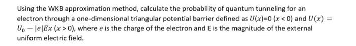 Solved Using the WKB approximation method, calculate the | Chegg.com