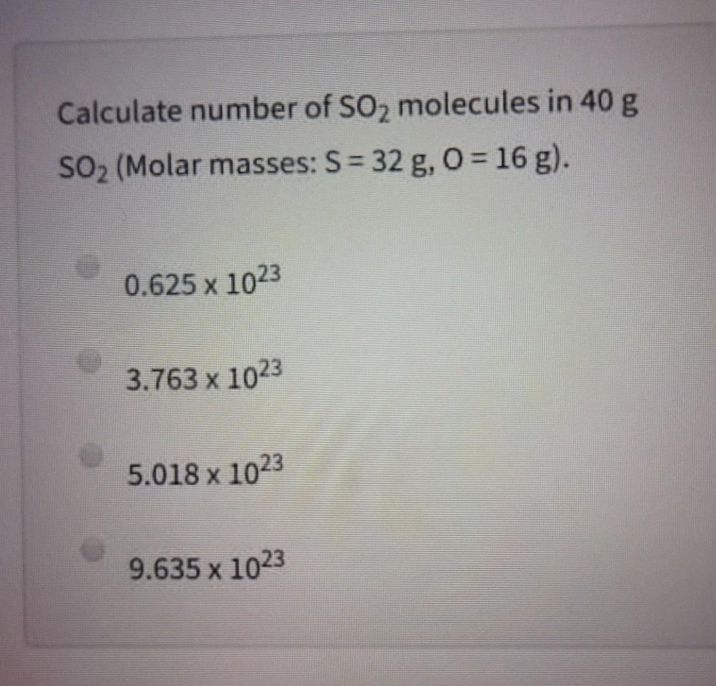 Solved Calculate number of SO2 molecules in 40 g SO2 (Molar | Chegg.com