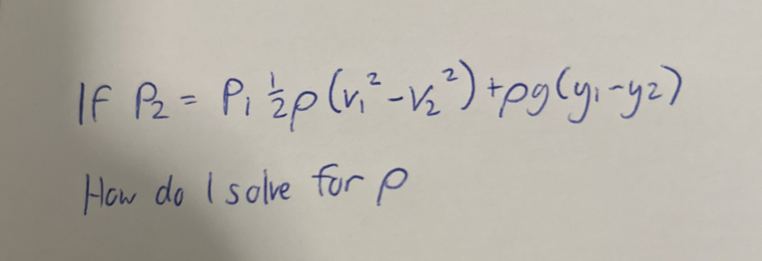 Solved If P2=P112ρ(v12-v22)+ρg(y1-y2)How do I solve for ρ | Chegg.com