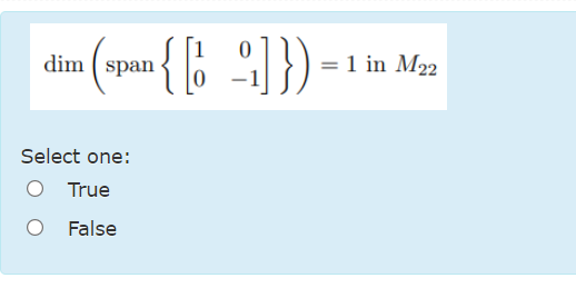 Solved dim(span{[100-1]})=1 in M22Select one:TrueFalse | Chegg.com