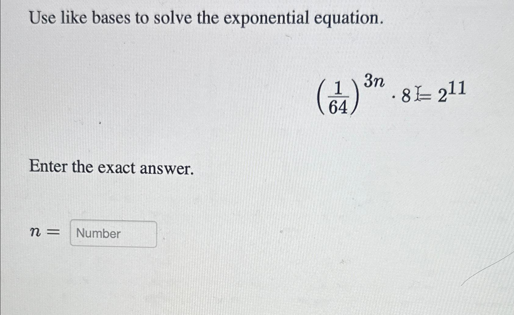 Solved Use like bases to solve the exponential | Chegg.com