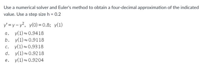 Solved Use a numerical solver and Euler's method to obtain a | Chegg.com