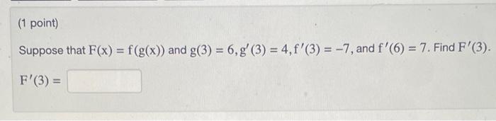 Solved Suppose that F(x)=f(g(x)) and g(3)=6, | Chegg.com