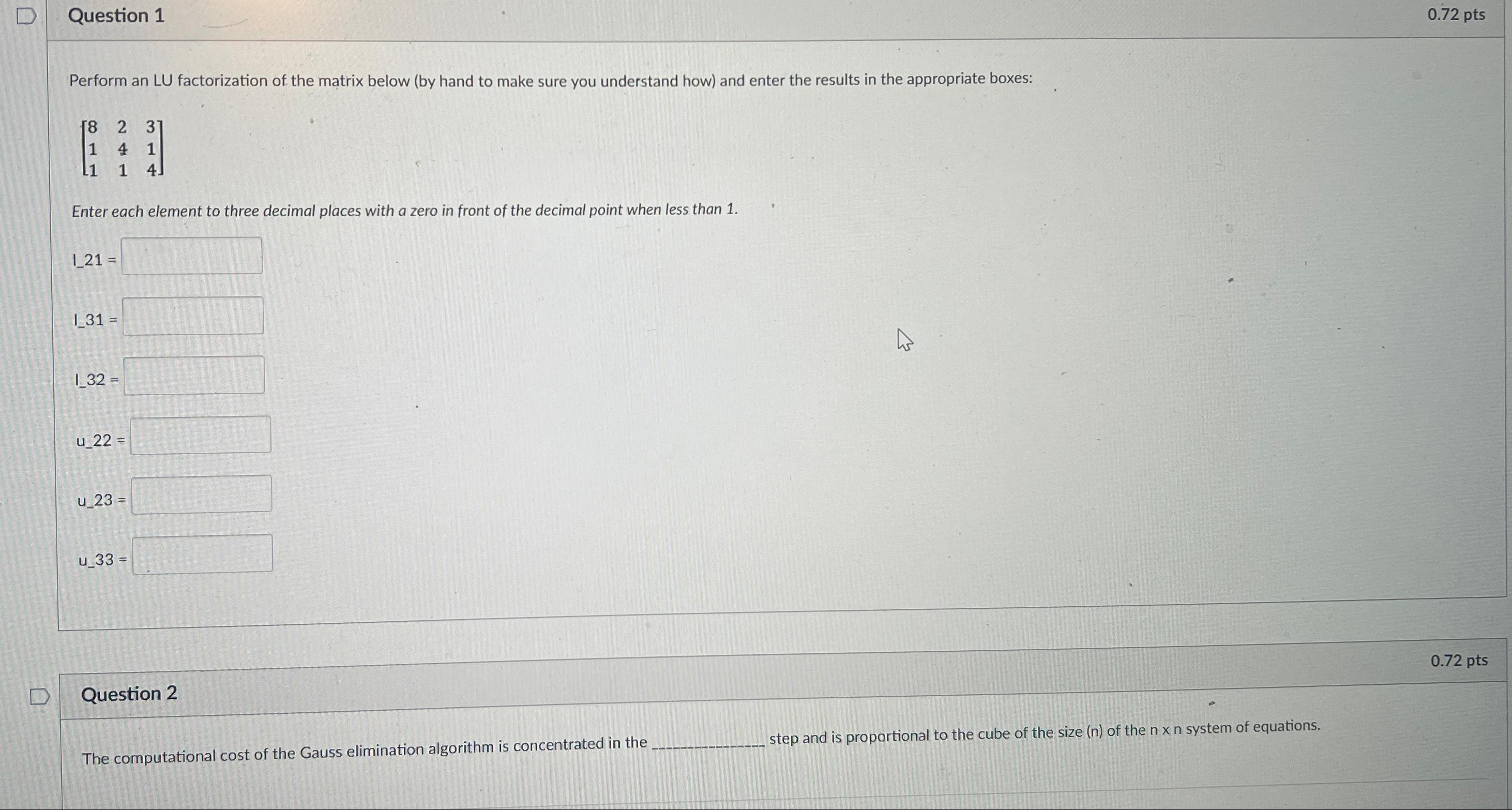 Solved Question 1\\n0.72pts\\nPerform an LU factorization of | Chegg.com