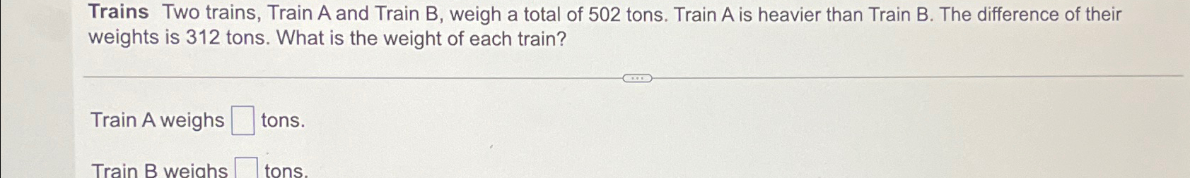 Solved Trains Two trains, Train A and Train B, ﻿weigh a | Chegg.com