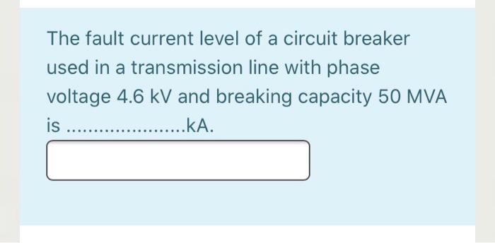 Solved The fault current level of a circuit breaker used in | Chegg.com