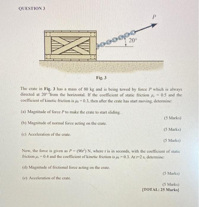 Solved QUESTION 3 P 20° Fig. 3 The crate in Fig. 3 has a | Chegg.com