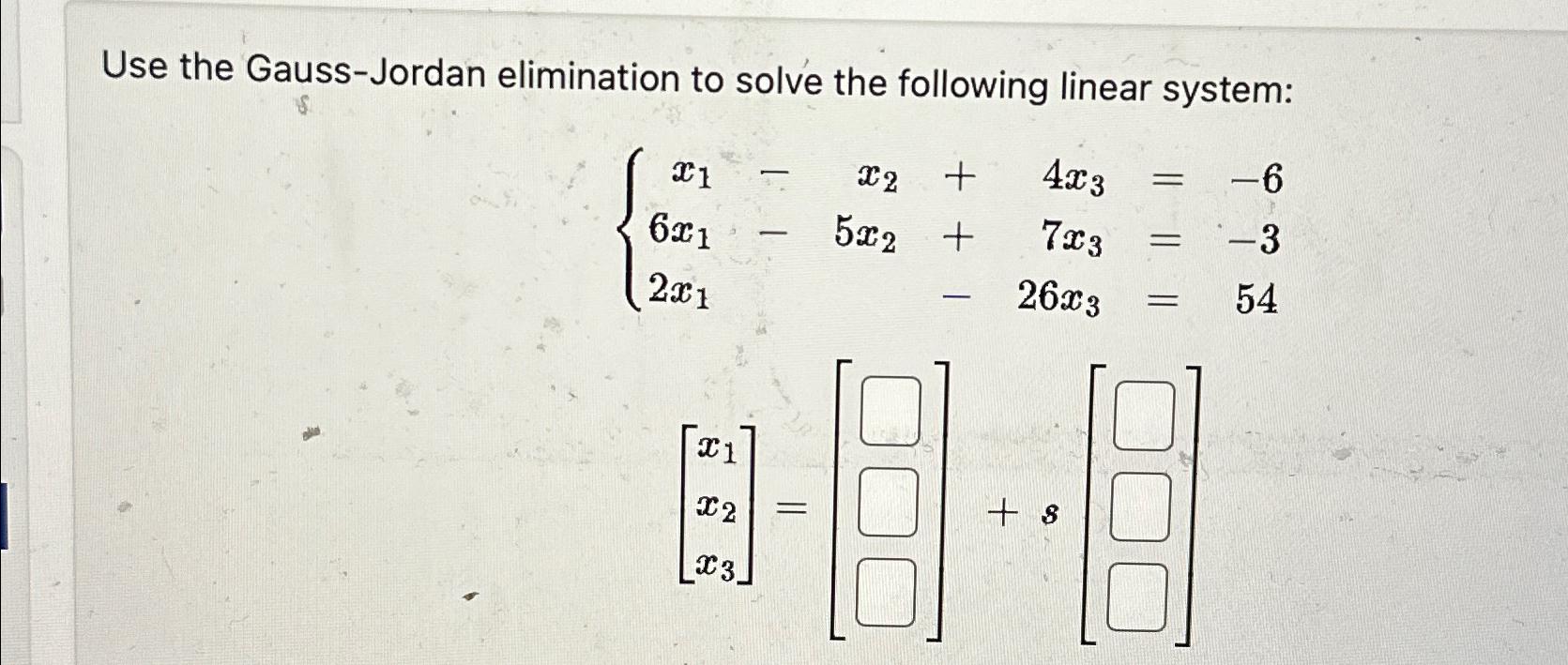 Solved Use the Gauss-Jordan elimination to solve the | Chegg.com