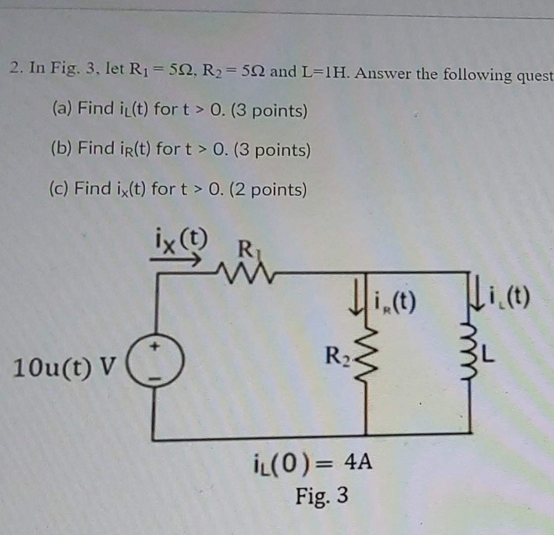 Solved 2. In Fig. 3, let R1=5Ω,R2=5Ω and L=1H. Answer the | Chegg.com