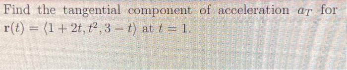 Solved Find the tangential component of acceleration ar for | Chegg.com