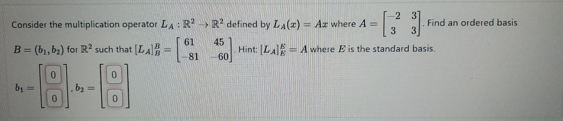 Solved Consider the multiplication operator LA:R2→R2 defined | Chegg.com