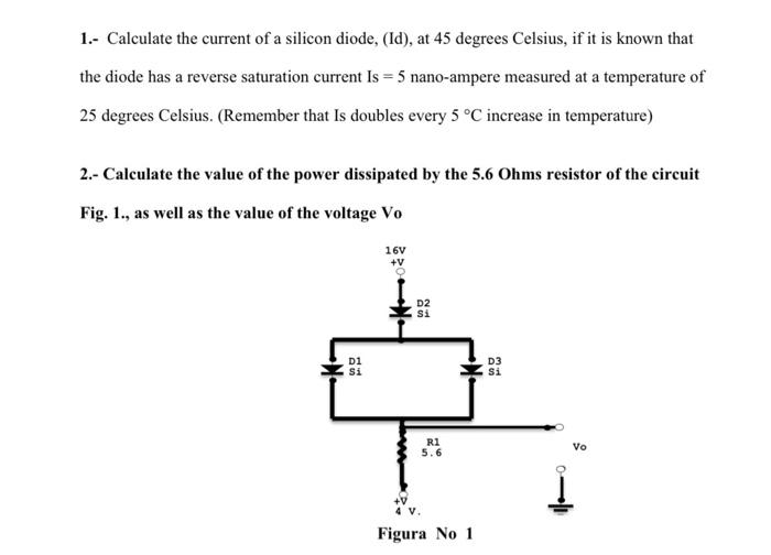Solved 1.- Calculate the current of a silicon diode, (Id), | Chegg.com Solved 1.- Calculate the current of a silicon diode, (Id), | Chegg.com