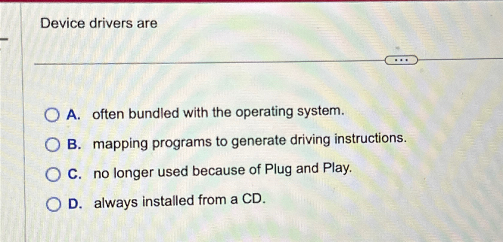 Solved Device drivers areA. ﻿often bundled with the | Chegg.com