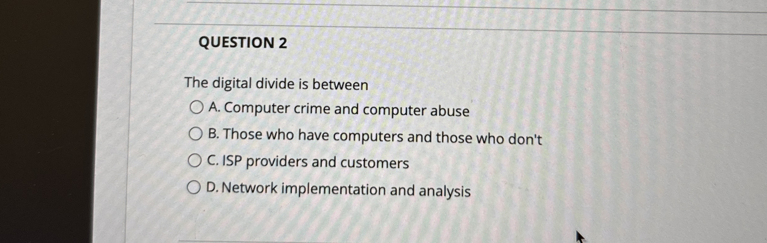 Solved QUESTION 2The digital divide is betweenA. ﻿Computer | Chegg.com