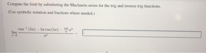 Solved Compute the limit by substituting the Maclaurin | Chegg.com