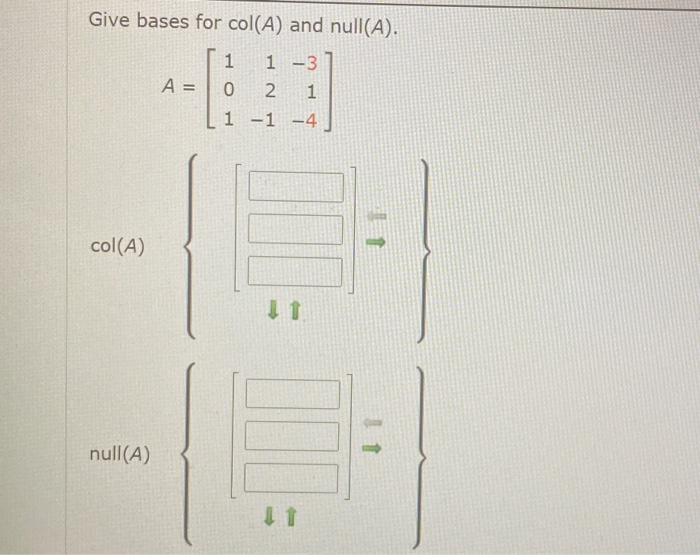 Solved Give bases for col(A) and null(A). 1 1 -3 0 2 1 1 -1 | Chegg.com