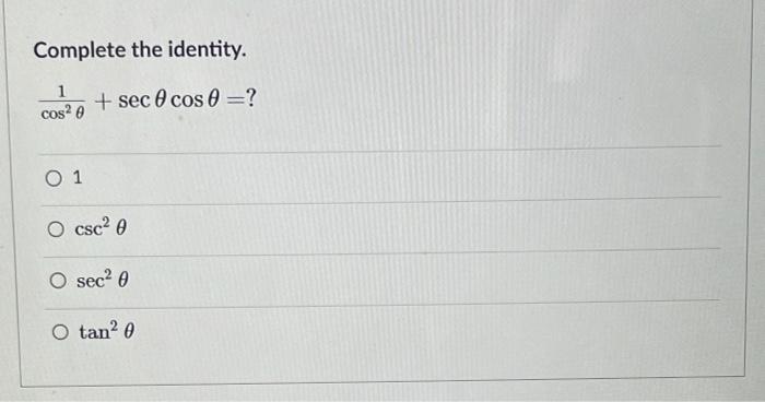 Solved Complete the identity. 1 + sec cos =? cos20 O 1 csc? | Chegg.com