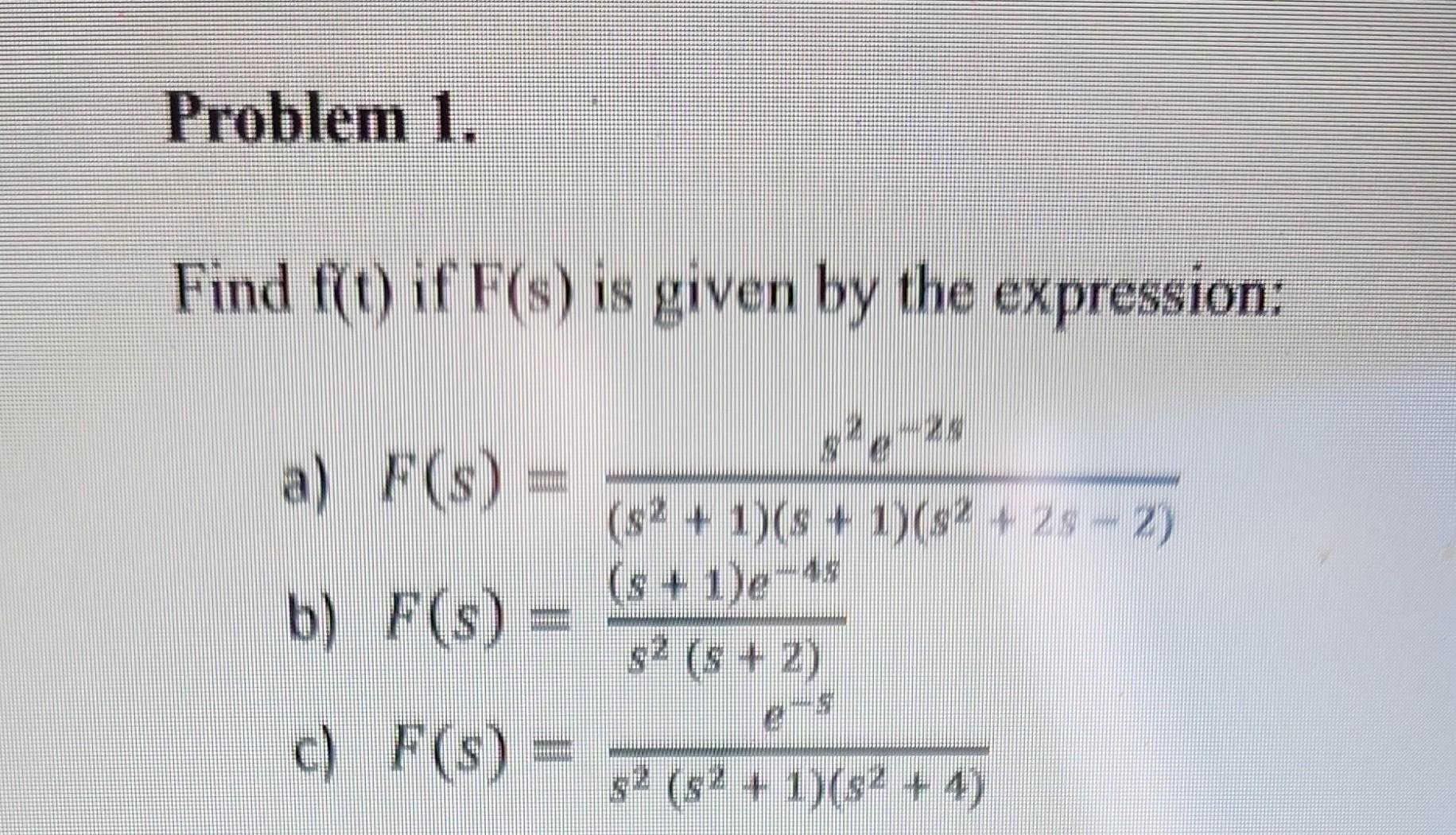 Solved Find f(t) if F(s) is given by the expression: a) | Chegg.com