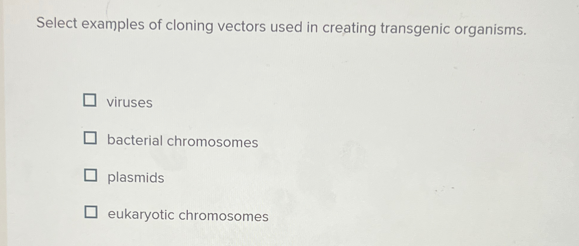 Solved Select examples of cloning vectors used in creating | Chegg.com
