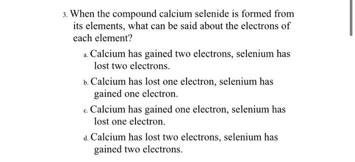 Solved When the compound calcium selenide is formed from its | Chegg.com