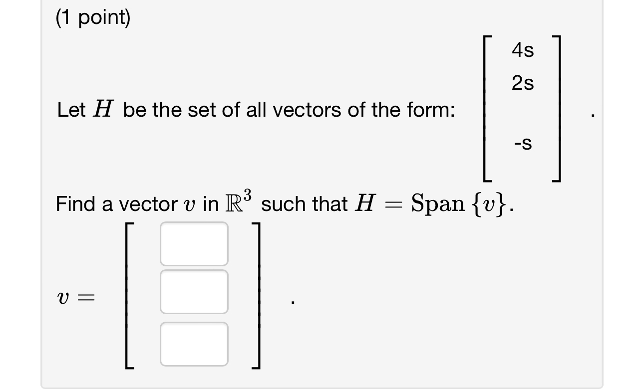 Solved (1 ﻿point)Let H ﻿be the set of all vectors of the | Chegg.com