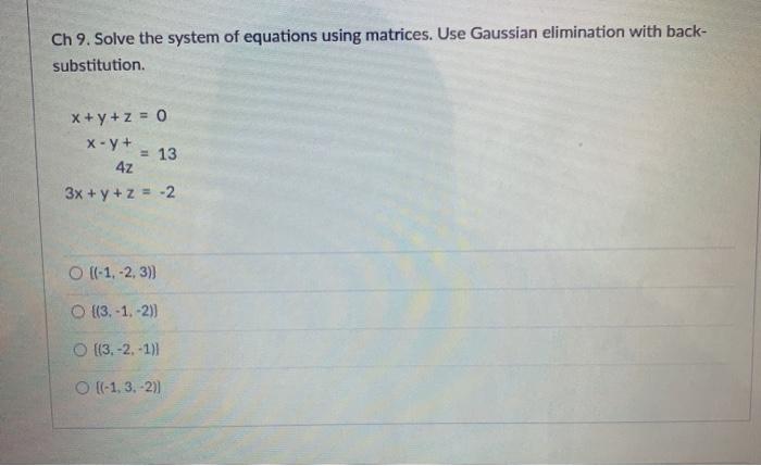 Solved Ch 9. Solve the system of equations using matrices. | Chegg.com