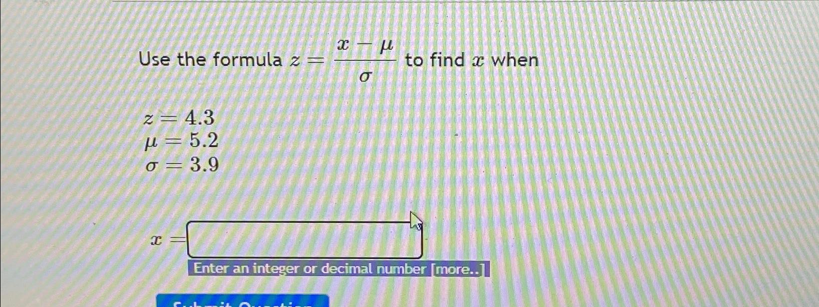 Solved Use the formula z=x-μσ ﻿to find x | Chegg.com