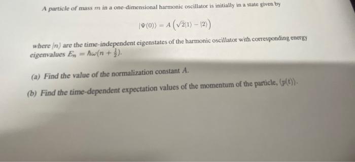 Solved A particle of mass m in a one-dimensional harmonic | Chegg.com