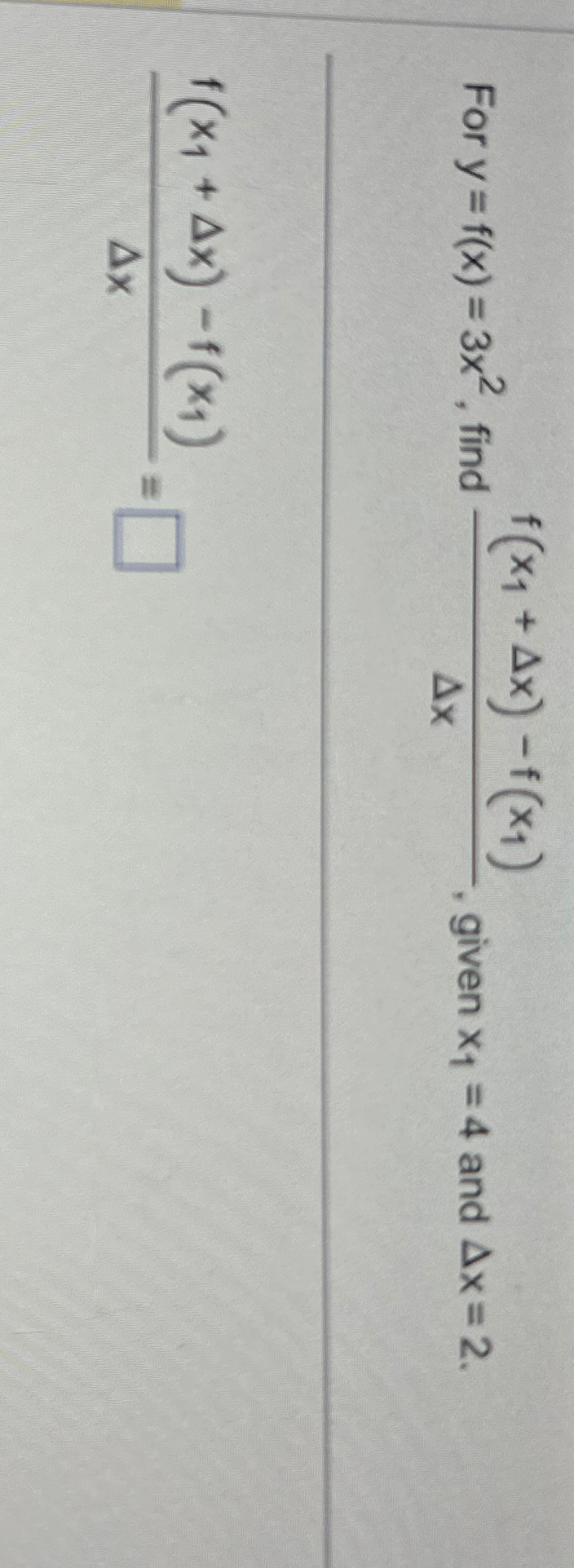 Solved For y=f(x)=3x2, ﻿find f(x1+Δx)-f(x1)Δx, ﻿given x1=4 | Chegg.com