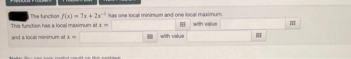 Solved The function f(x)=7x+2x−1 has one local minimum and | Chegg.com