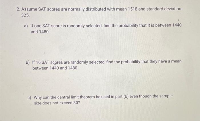 Solved 2. Assume SAT scores are normally distributed with | Chegg.com