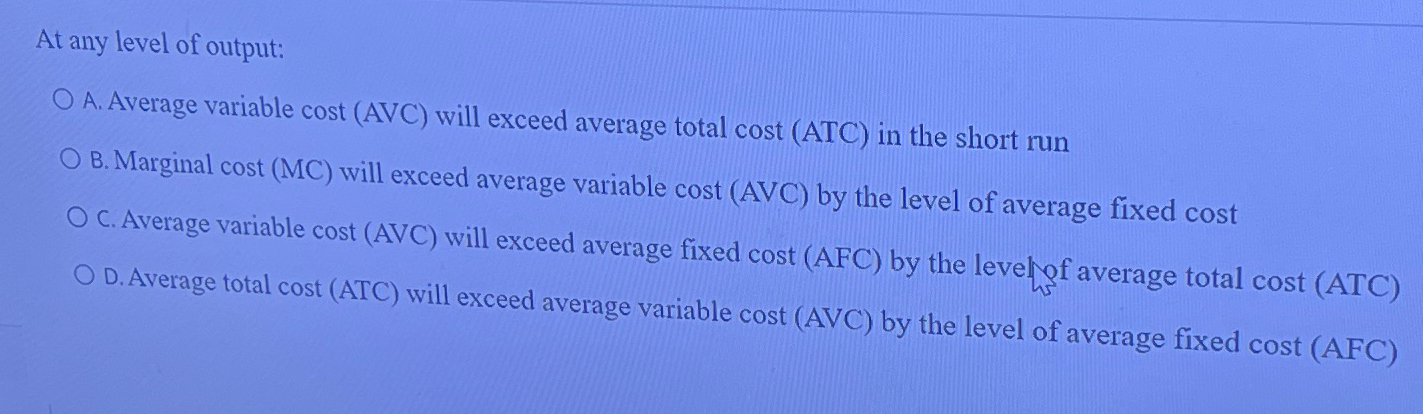 Solved At Any Level Of Output A ﻿average Variable Cost