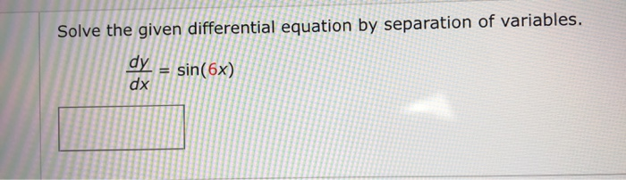 Solved Solve the given differential equation by separation | Chegg.com
