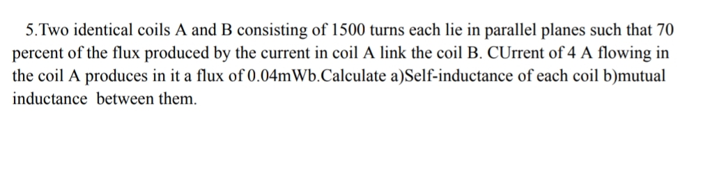 Solved 5.Two identical coils A and B consisting of 1500 | Chegg.com