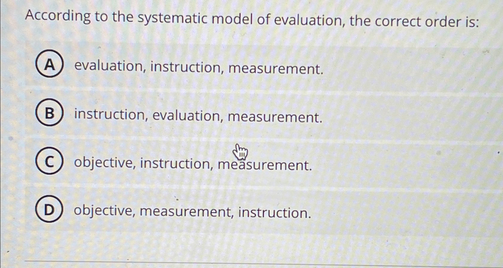 Solved According to the systematic model of evaluation, the | Chegg.com
