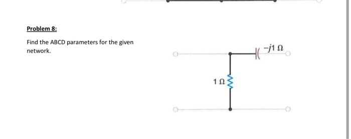 Solved Problem 8: Find the ABCD parameters for the given | Chegg.com