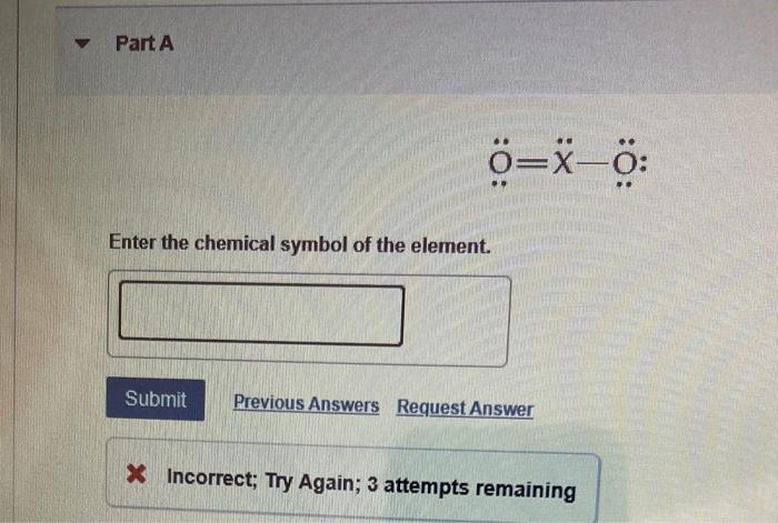 Solved O¨=X¨−O¨: Enter the chemical symbol of the element. S | Chegg.com