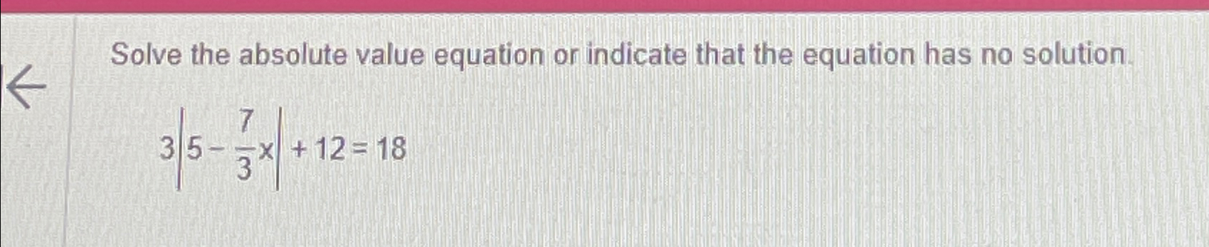 Solved Solve the absolute value equation or indicate that | Chegg.com