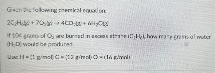 Solved Given the following chemical equation: 2C2H6( g)+7O2( | Chegg.com
