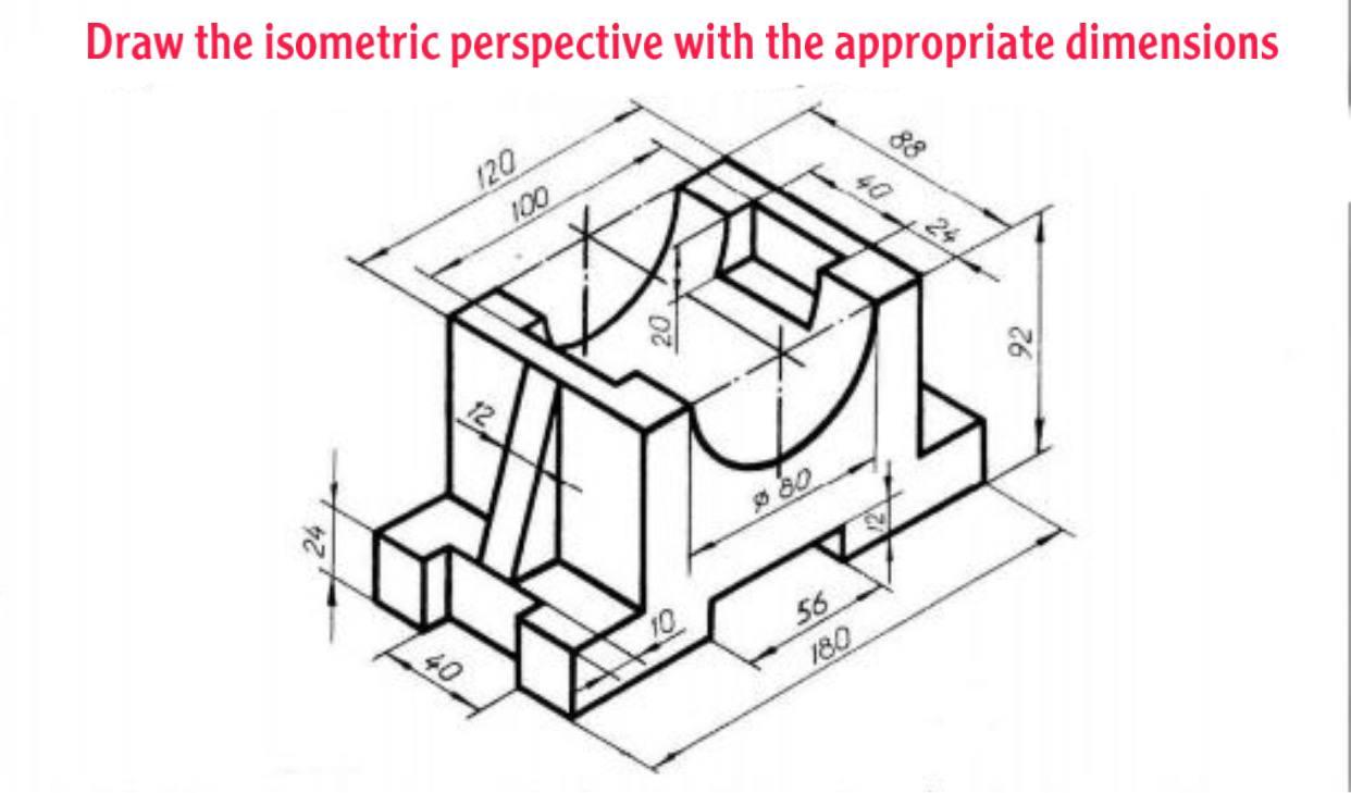 Solved Draw the isometric perspective with the appropriate | Chegg.com