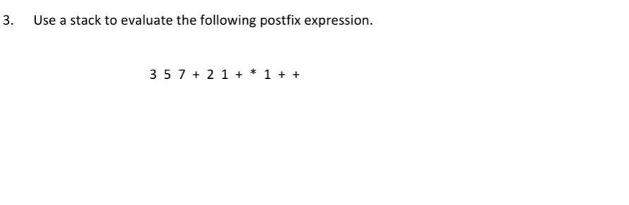 Solved 3. Use a stack to evaluate the following postfix | Chegg.com
