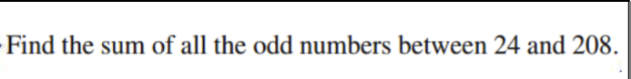 Solved Find the sum of all the odd numbers between 24 ﻿and | Chegg.com