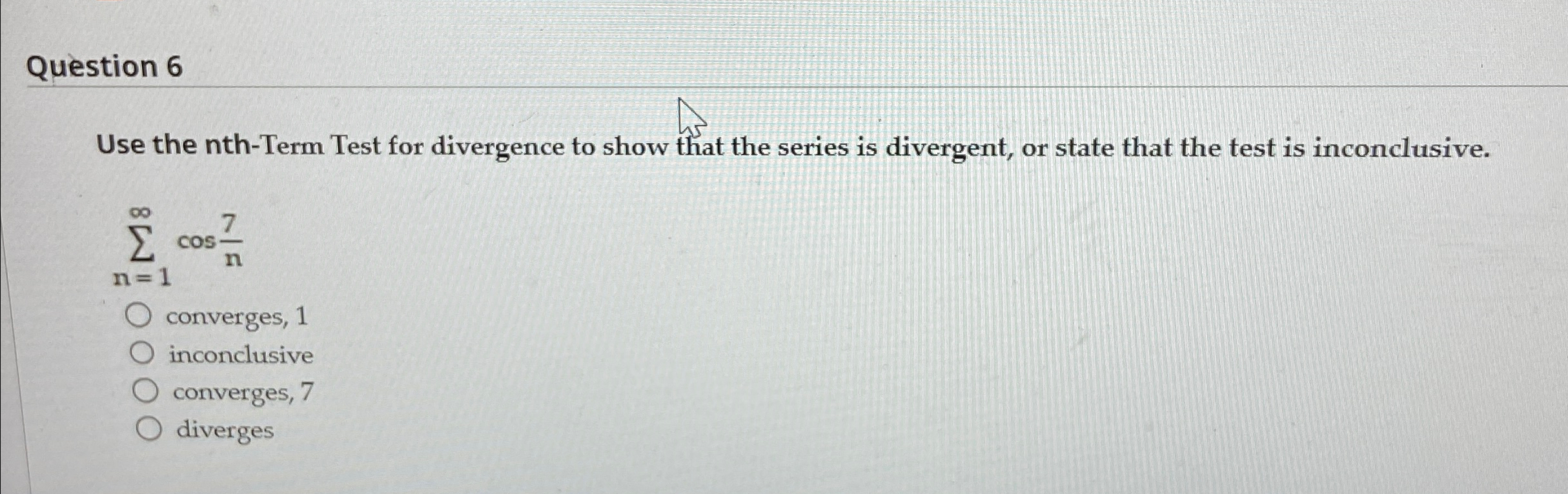 Solved Question 6Use the nth-Term Test for divergence to | Chegg.com
