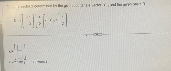 Solved Find the vector x determined by the given coordinate | Chegg.com