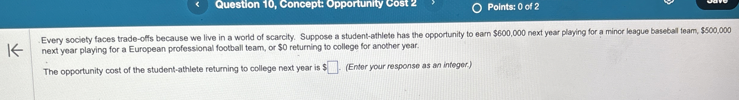 Solved Question 10, ﻿concept: Opportunity cost 2Points: 0 | Chegg.com
